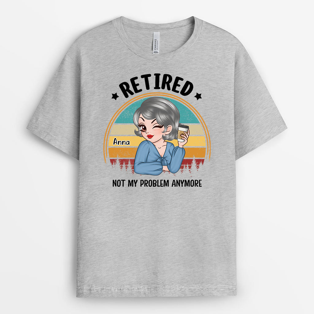 Personalised Retired. Not My Problem Anymore T-shirt - Custom Chic UK